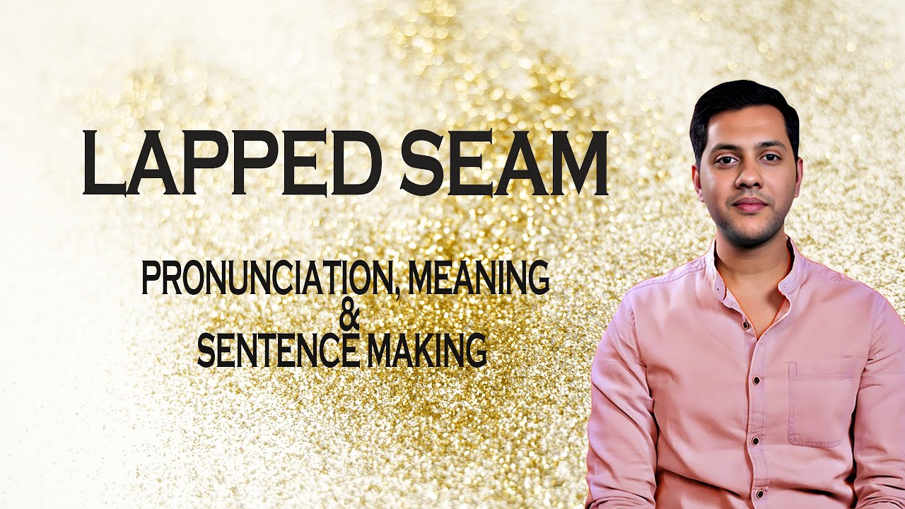 Lapped seam - Meaning_&_Pronunciation_Word_World_Audio_Video_Dictionary ...