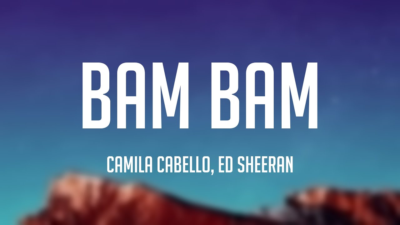 Bam Bam - Camila Cabello, Ed Sheeran (Lyrics Video) 🥰 - YouTube