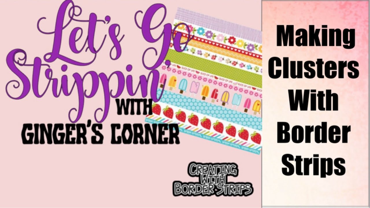 Making Clusters with Border Strips | Let's Go Stripping Using Strips of ...