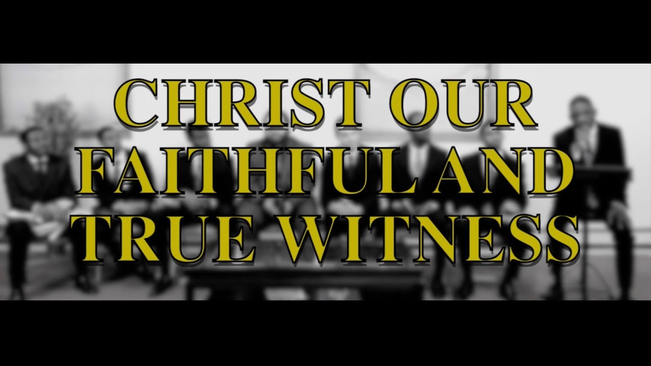 Christ Our Faithful and True Witness Part 2 - YouTube
