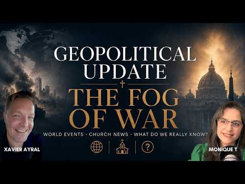 🌍  GEOPOLITICAL UPDATE: THE FOG OF WAR | Xavier Ayral & Monique T