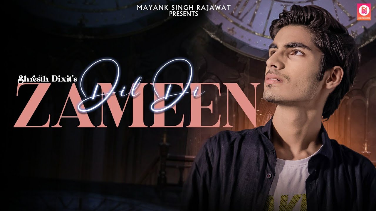 Dil Di Zameen ( Official Video ) Shresth Dixit | Raj Jot | Utkarsh K ...