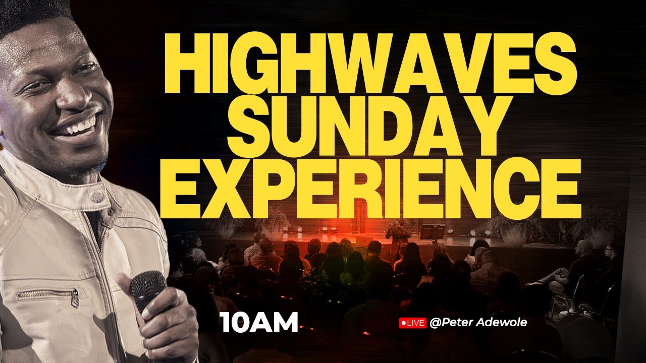 Sunday Experience with Peter Adewole Online only | Highwaves Church ...