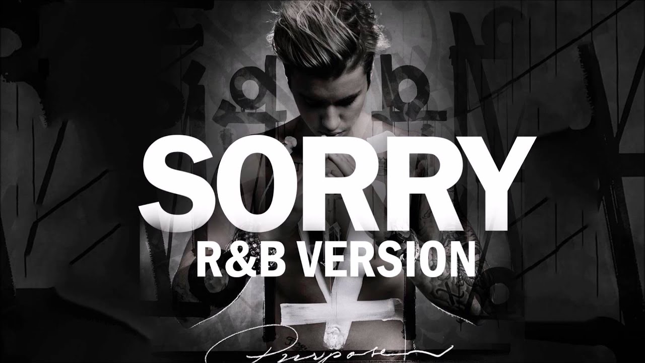 Justin Bieber - Sorry (R&B Version) - YouTube