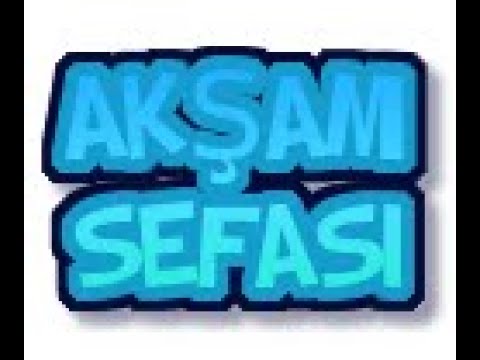 AKŞAM SEFASI