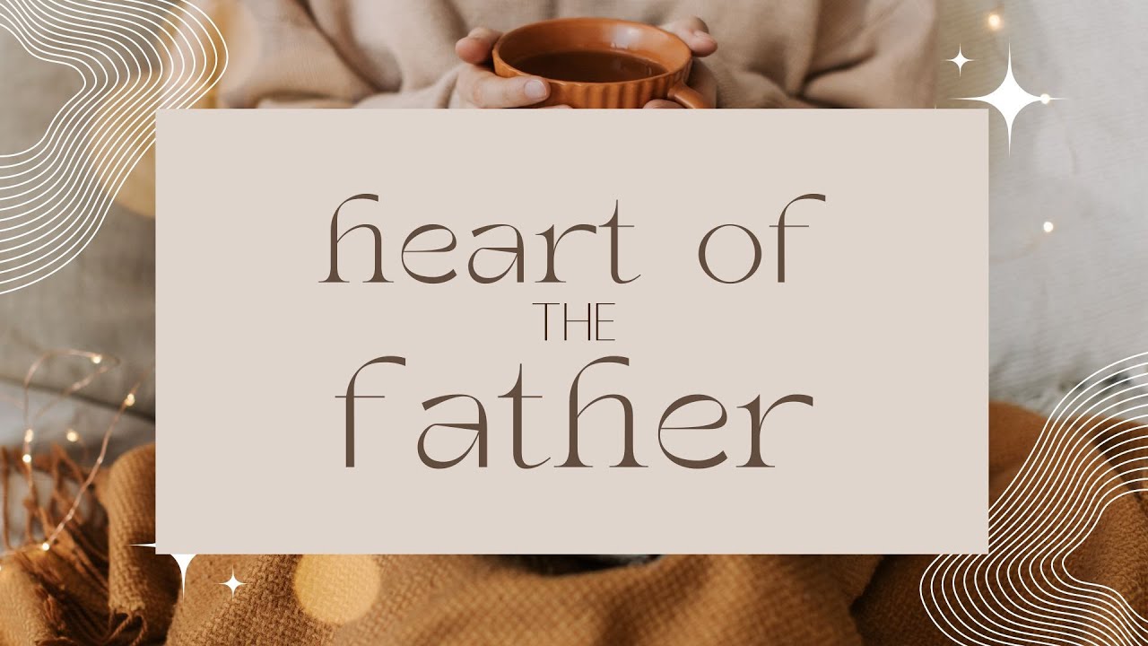 The Heart of the Father - YouTube