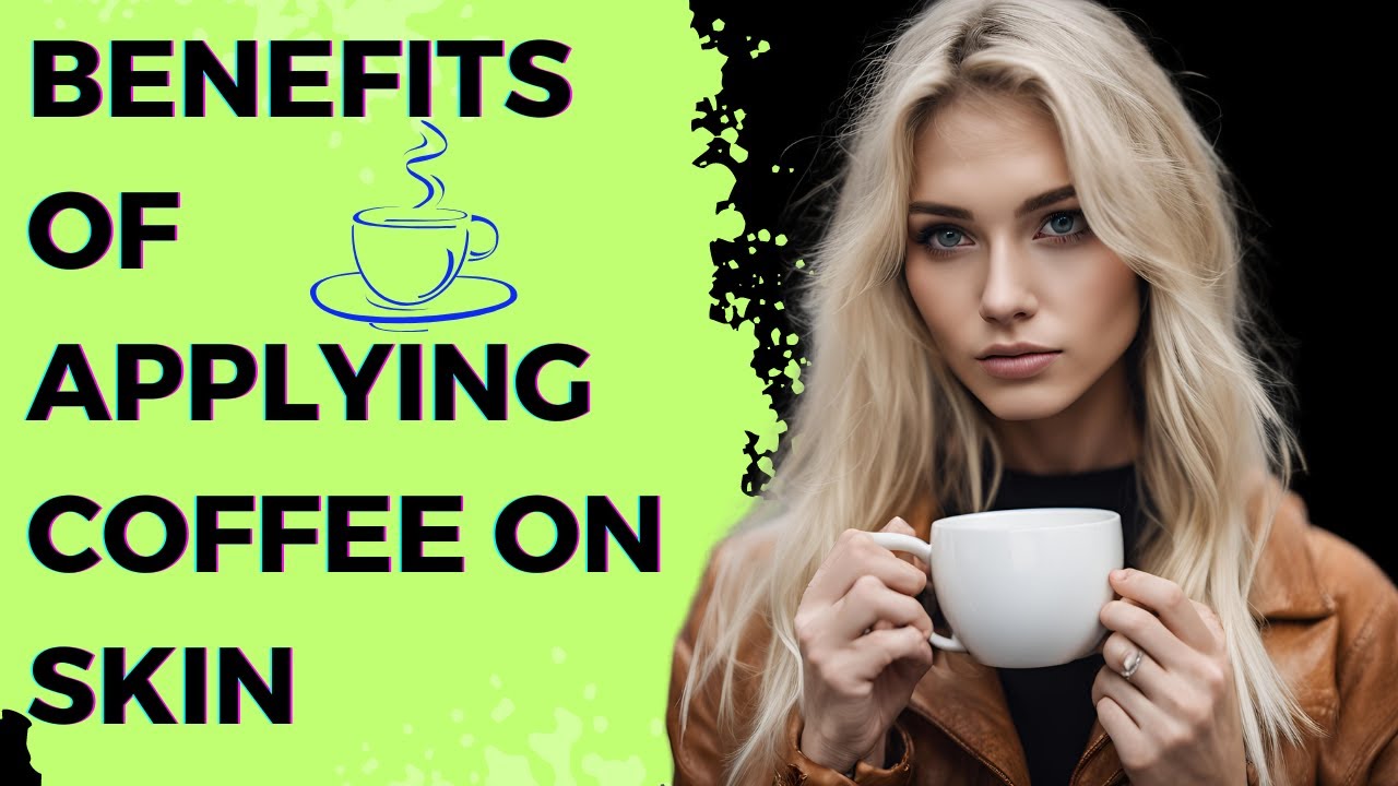 6 BENEFITS OF APPLYING COFFEE ON SKIN - YouTube