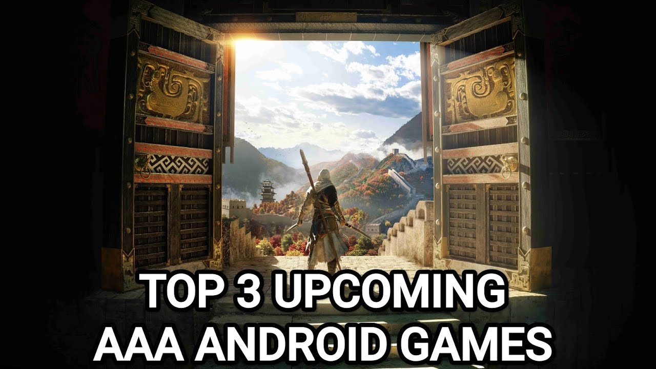 Discover the Top 3 Upcoming Android AAA Titles!Game On - YouTube