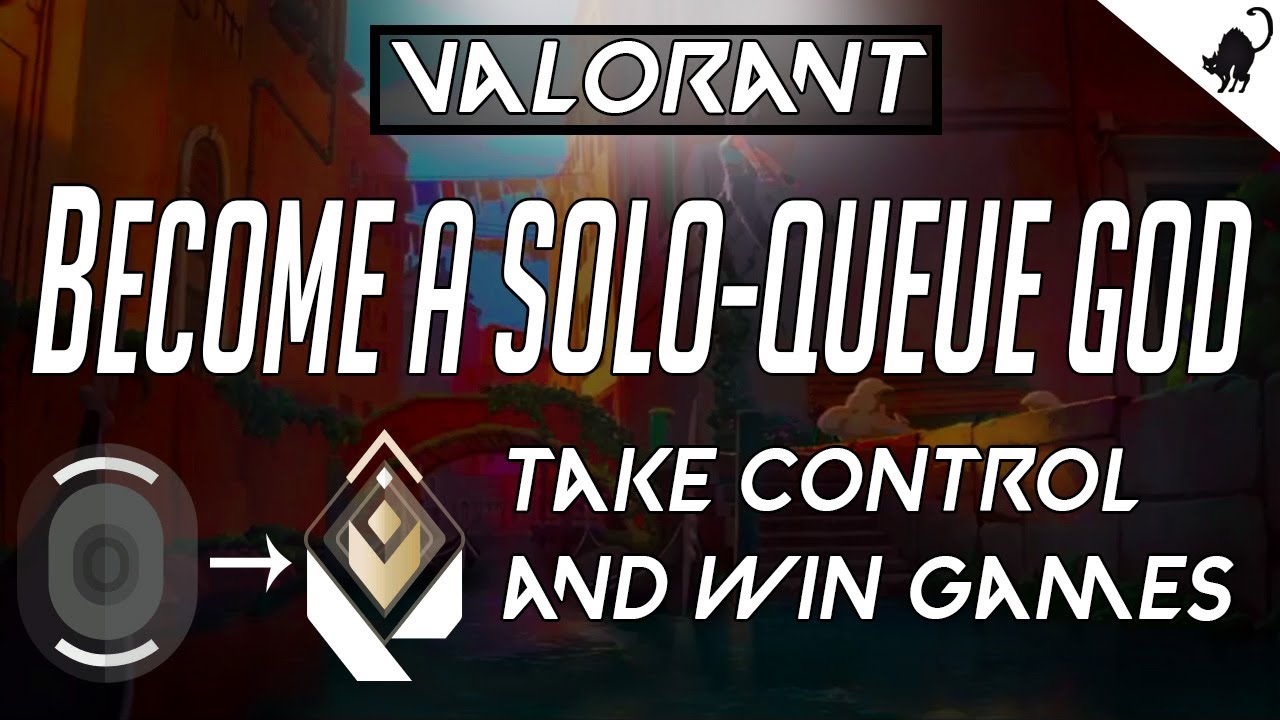 How to Become a Solo-Queue God in 5 Minutes | Valorant Ranked Advice ...