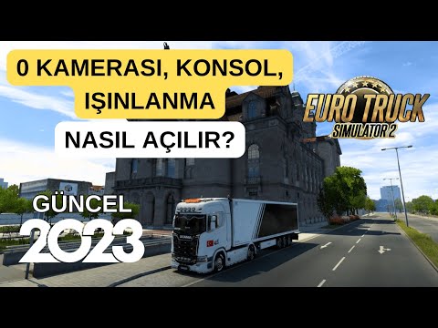 ETS 2 0 (SERBEST) KAMERASI - IŞINLANMA - KONSOL NASIL YAPILIR ?