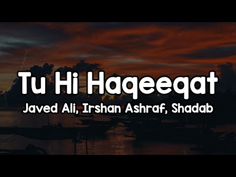 Tu Hi Haqeeqat (Lyrics) - Javed Ali, Irshan Ashraf, Shadab 🎶 | Aa tujhe in bahon mein bhar ke ✨