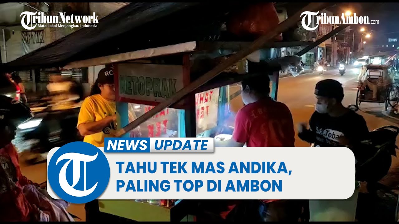 Tahu Tek Mas Andika, Paling Top di Ambon - YouTube