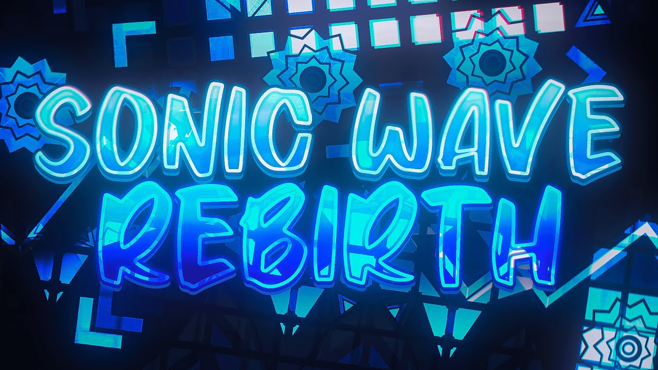 Sonic Wave Rebirth by Serponge 100% | Ezzzzzzzzzzzzzzzzzz bv - YouTube