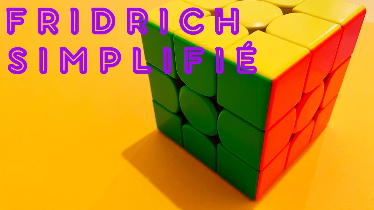 [Rubik’s Cube 3x3] TUTO Méthode FRIDRICH simplifiée. - YouTube