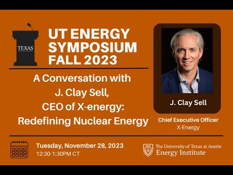 A Conversation with J. Clay Sell, CEO of X-energy: Redefining Nuclear ...