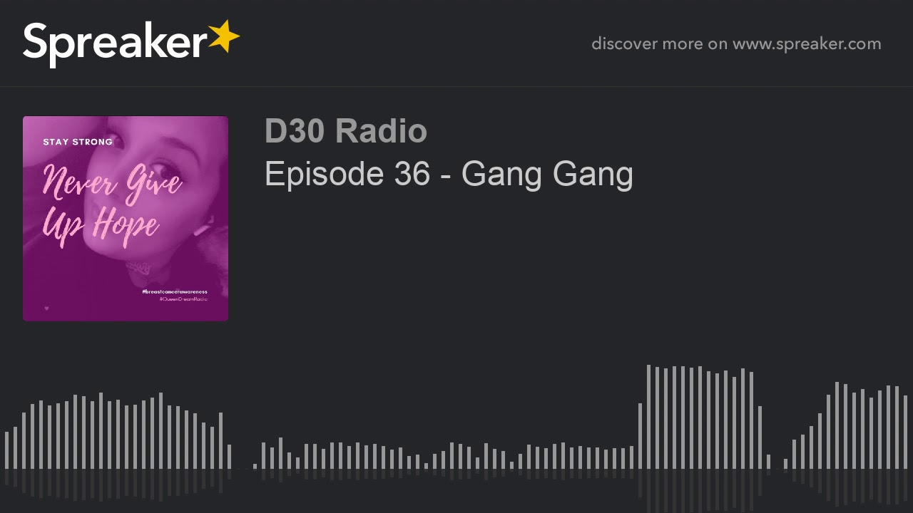 Episode 36 - Gang Gang (part 1 of 8) - YouTube