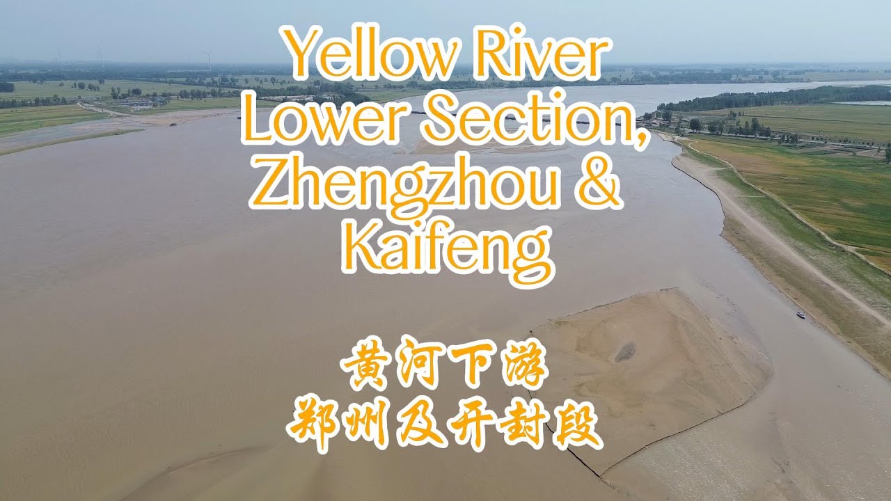 032 Yellow River Lower Section, Zhengzhou & Kaifeng - YouTube