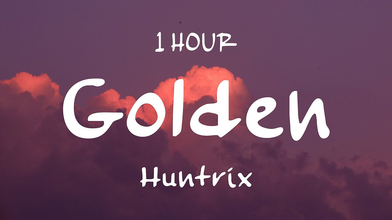 [1 HOUR] Huntrix - Golden (Lyrics) KPop Demon Hunters - YouTube