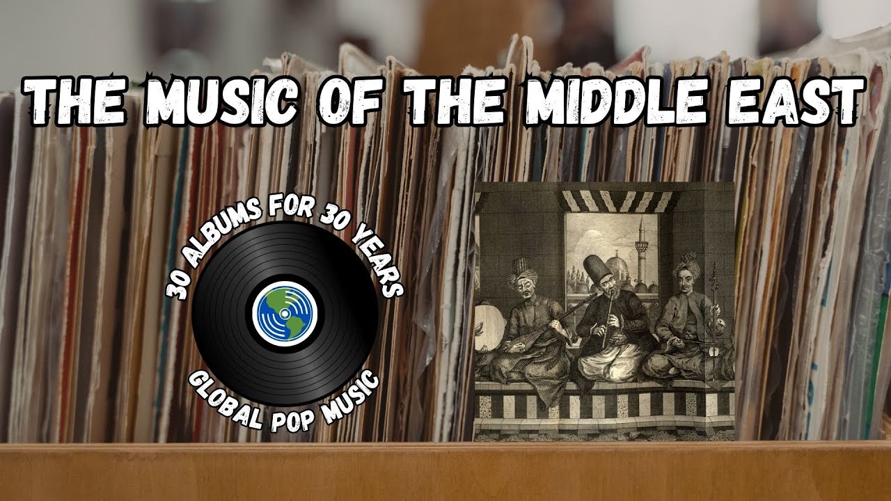 The Music of the Middle East | 30 Albums for 30 Years: GLOBAL POP MUSIC ...