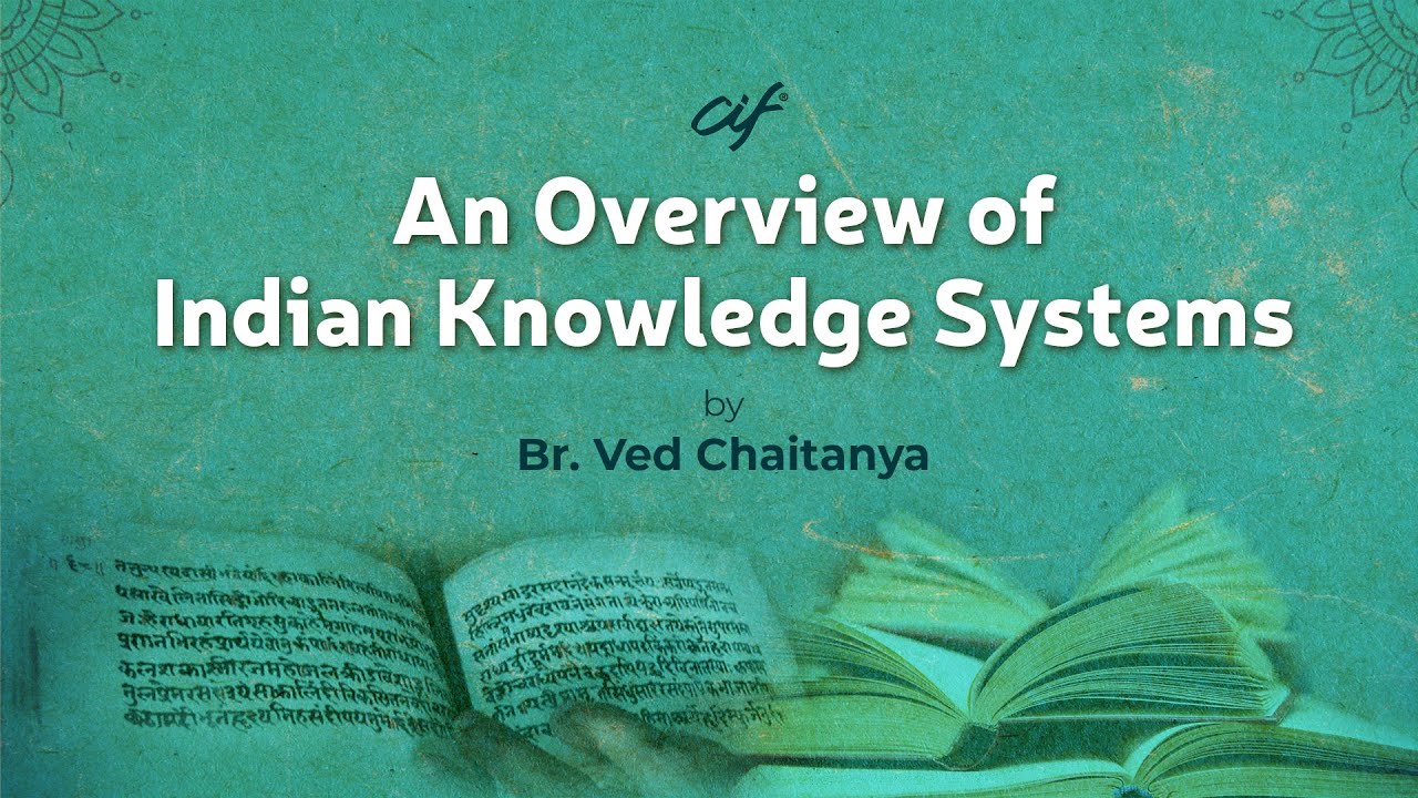 An Overview of Indian Knowledge Systems by Br Ved Chaitanya - YouTube
