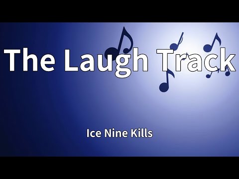 Ice Nine Kills - The Laugh Track (Lyrics) - YouTube