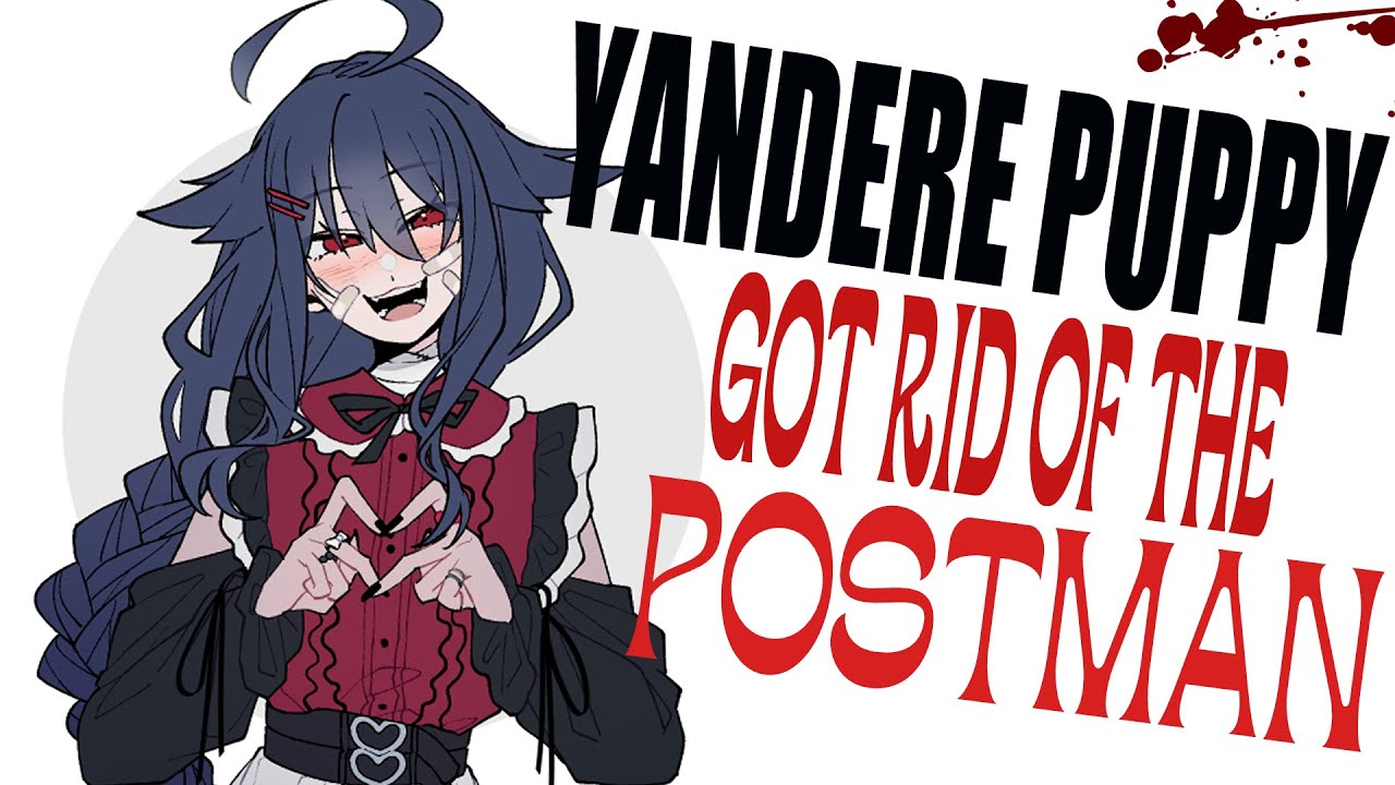 Yandere puppy girl got rid of the scary postman for you 𖹭 [F4M] [Audio ...