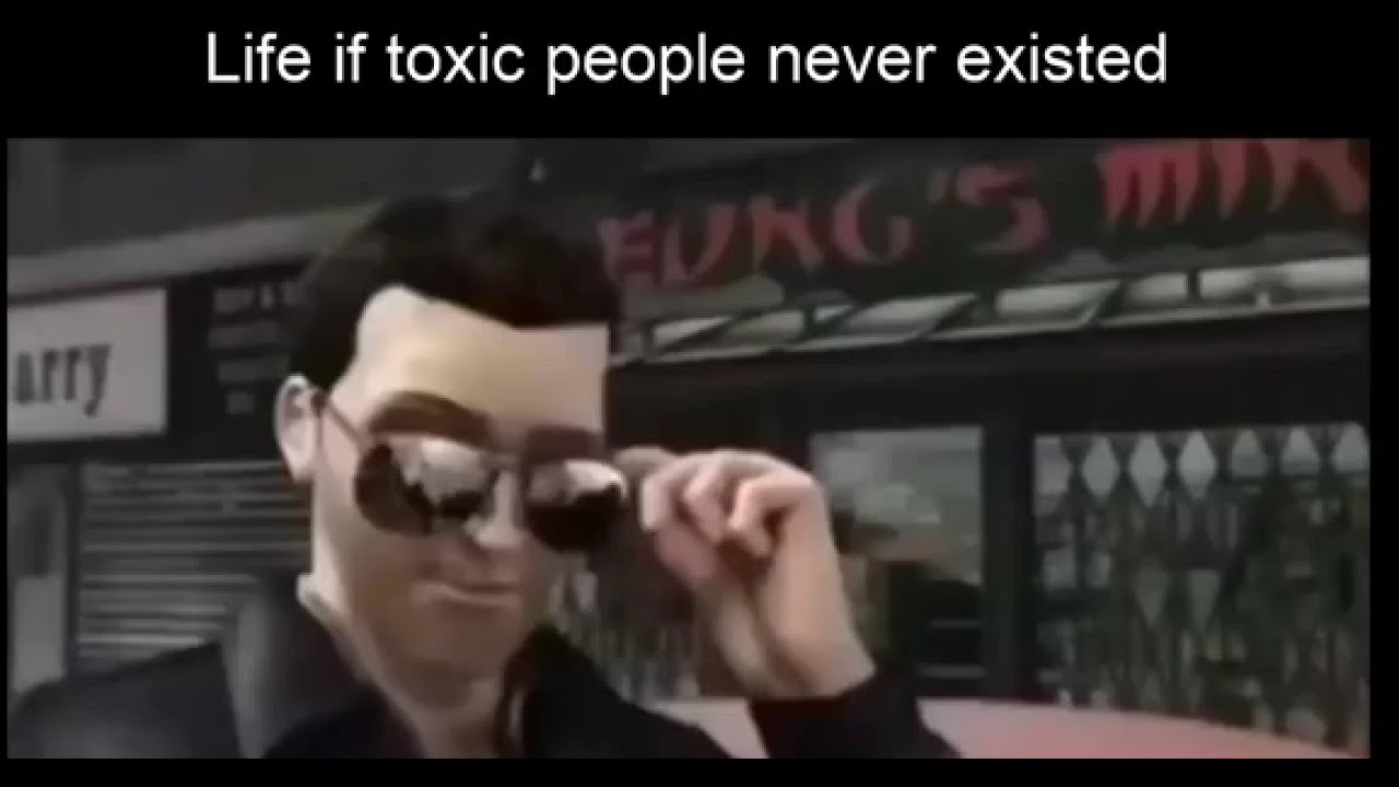 Life if toxic people never existed: - YouTube