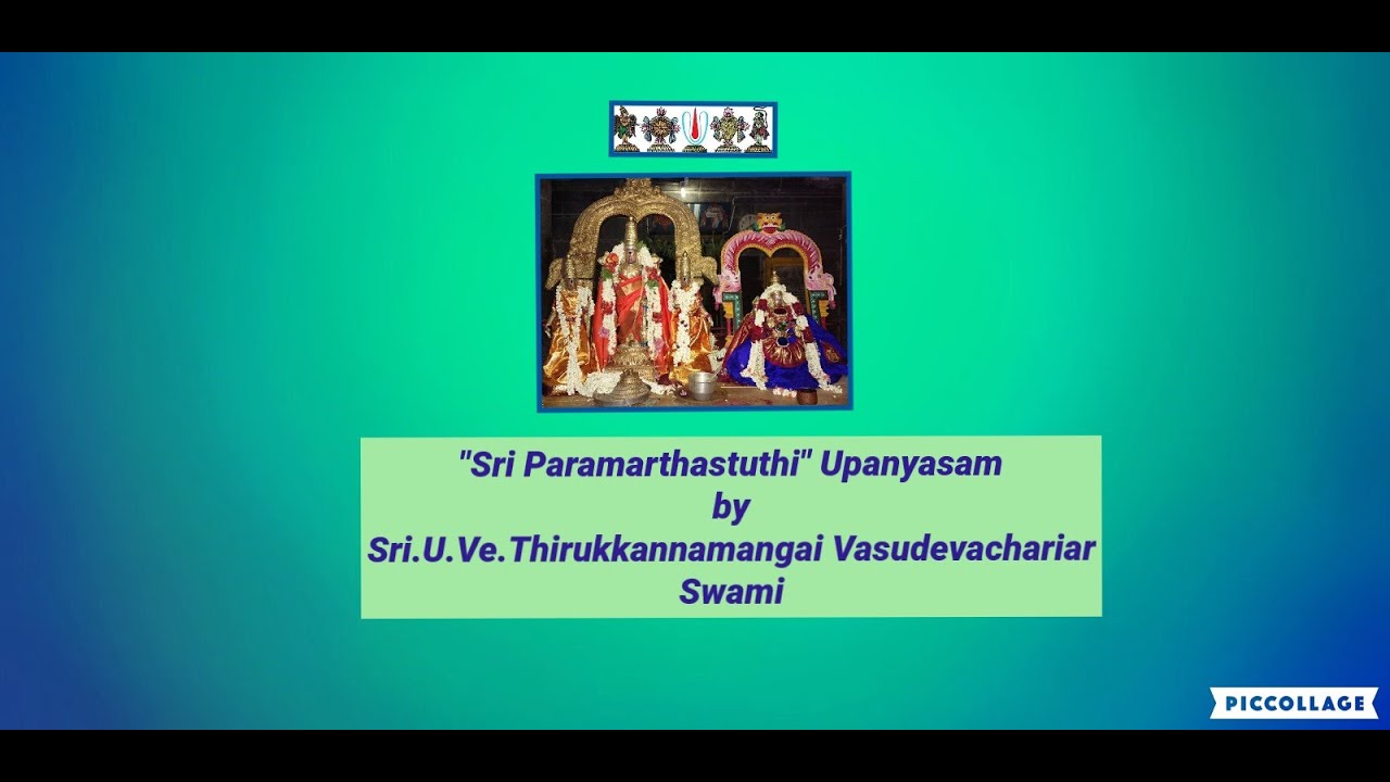 Sri Paramartha Stuti Upanyasam by Thirukkannamangai Sri.U.Ve. Vasudevachariar Swami - YouTube