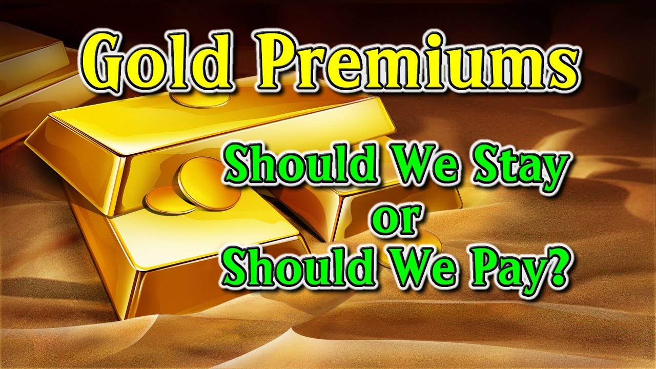 Gold Premiums-Should We Stay or Should We Pay? Examples of Previous ...