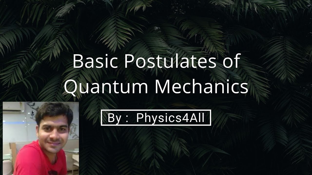 Five basic Postulates of Quantum Mechanics - YouTube