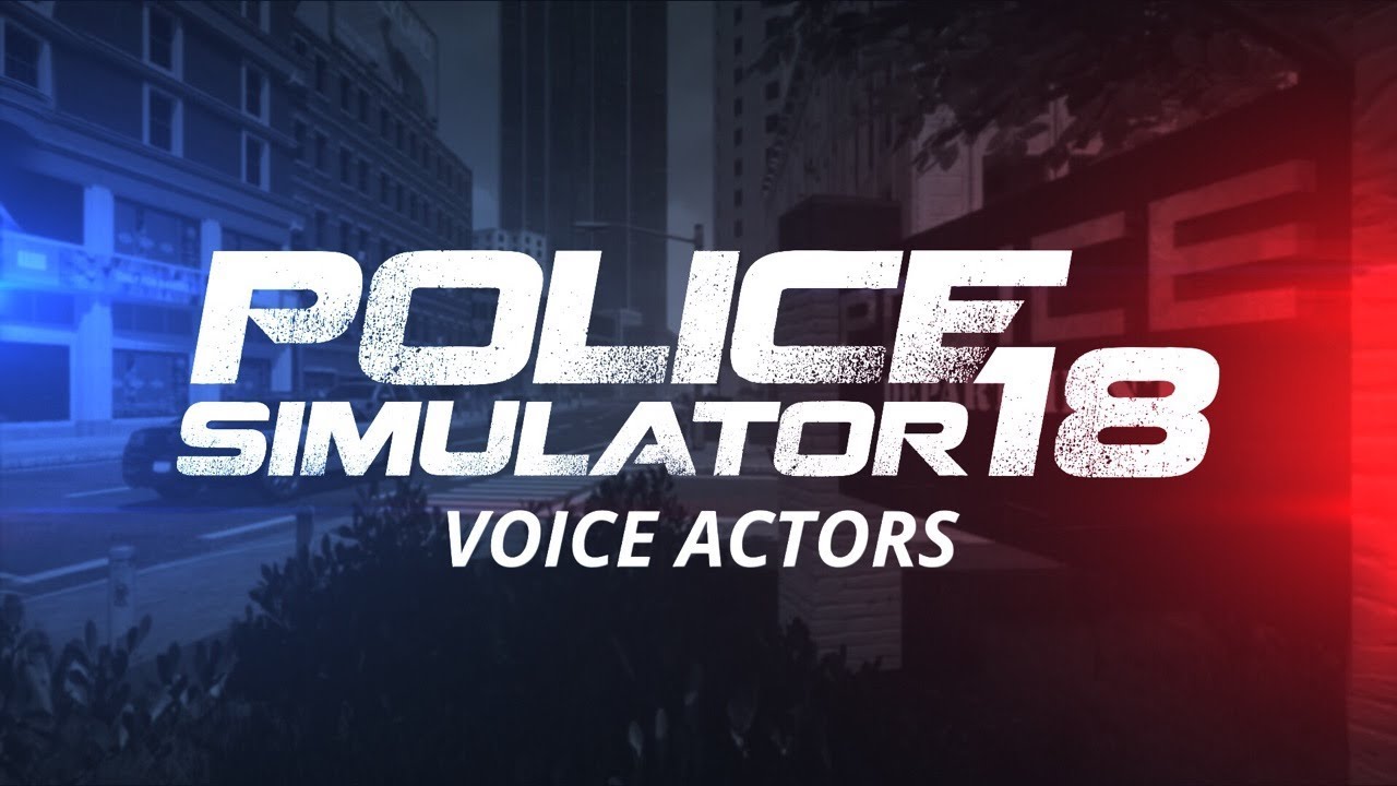 POLICE SIMULATOR 18 - Behind the Scenes: Voice actors - YouTube