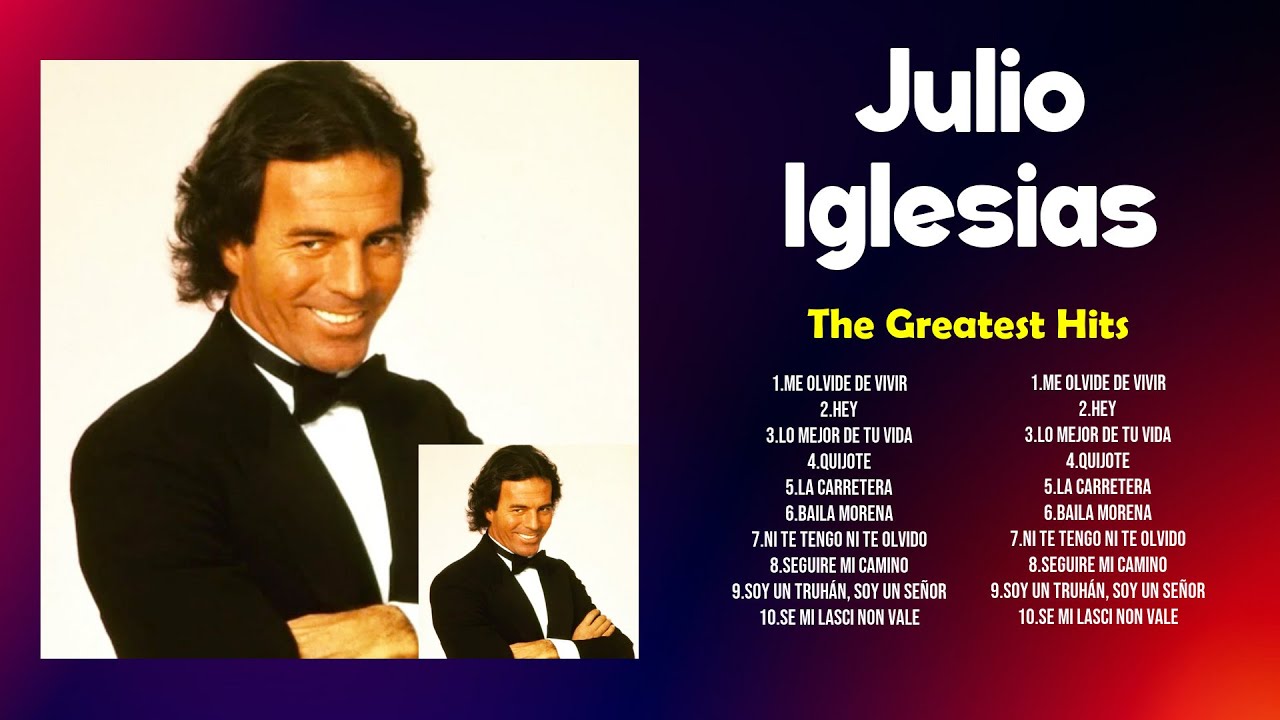 Julio Iglesias Best Hits Songs Playlist Ever ~ Greatest Hits Of Full ...
