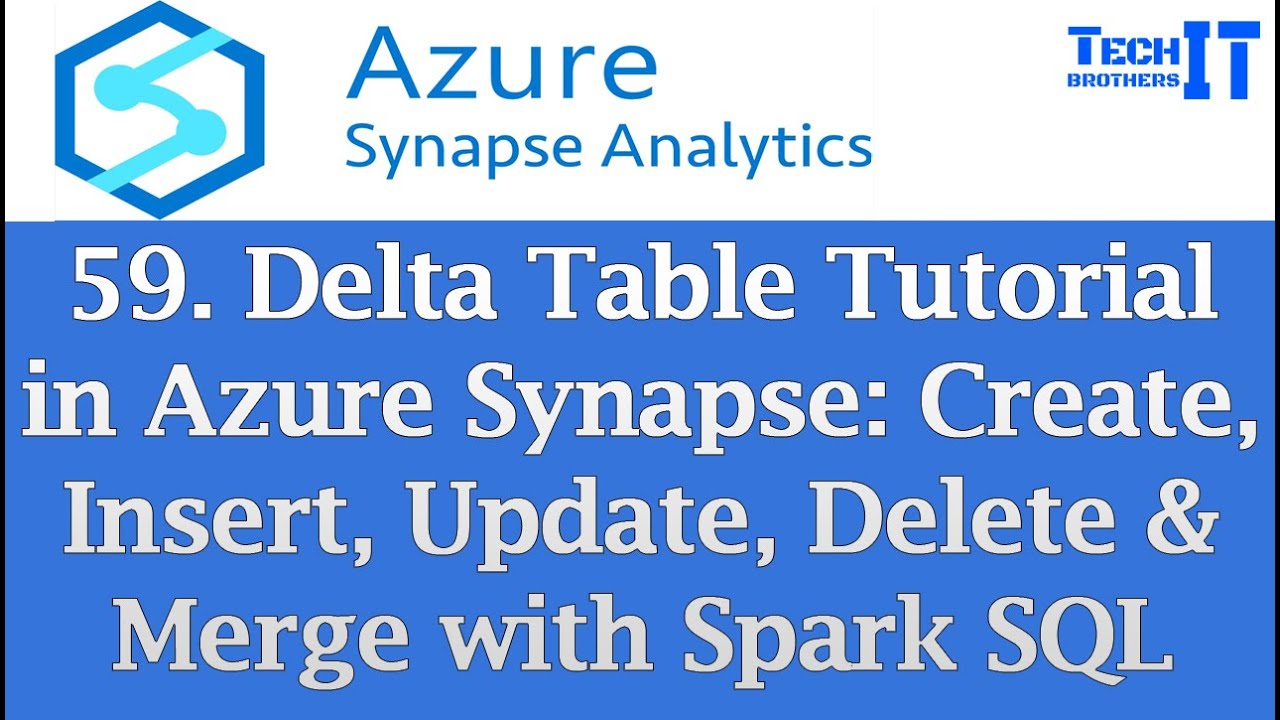 Delta Table Tutorial in Azure Synapse: Create, Insert, Update, Delete & Merge with Spark SQL ...