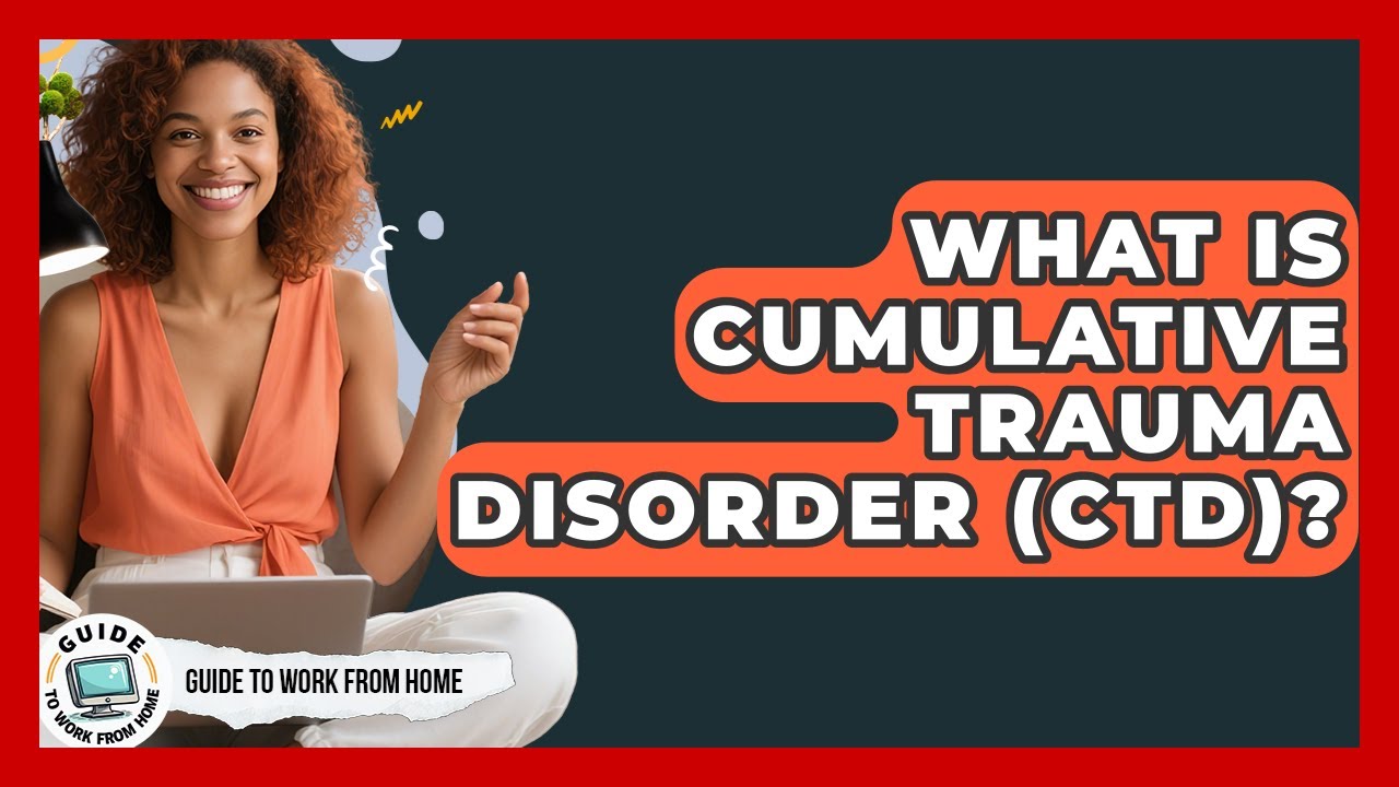 What Is Cumulative Trauma Disorder (CTD)? - Guide To Work From Home ...
