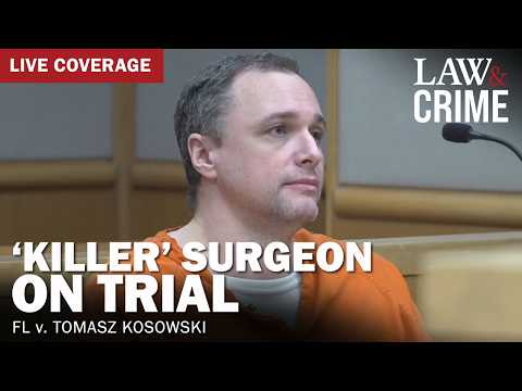 LIVE: ‘Killer’ Surgeon on Trial — FL v. Tomasz Kosowski — Day 7