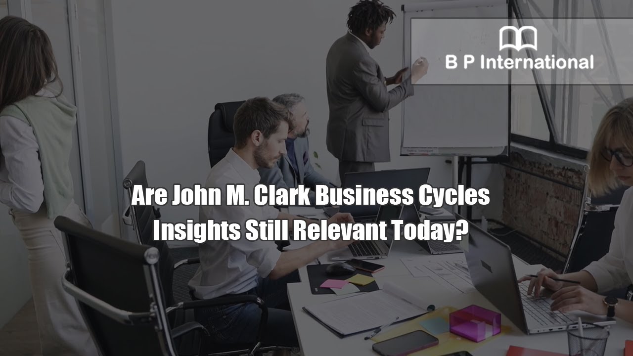 Are John M. Clark Business Cycles Insights Still Relevant Today? - YouTube