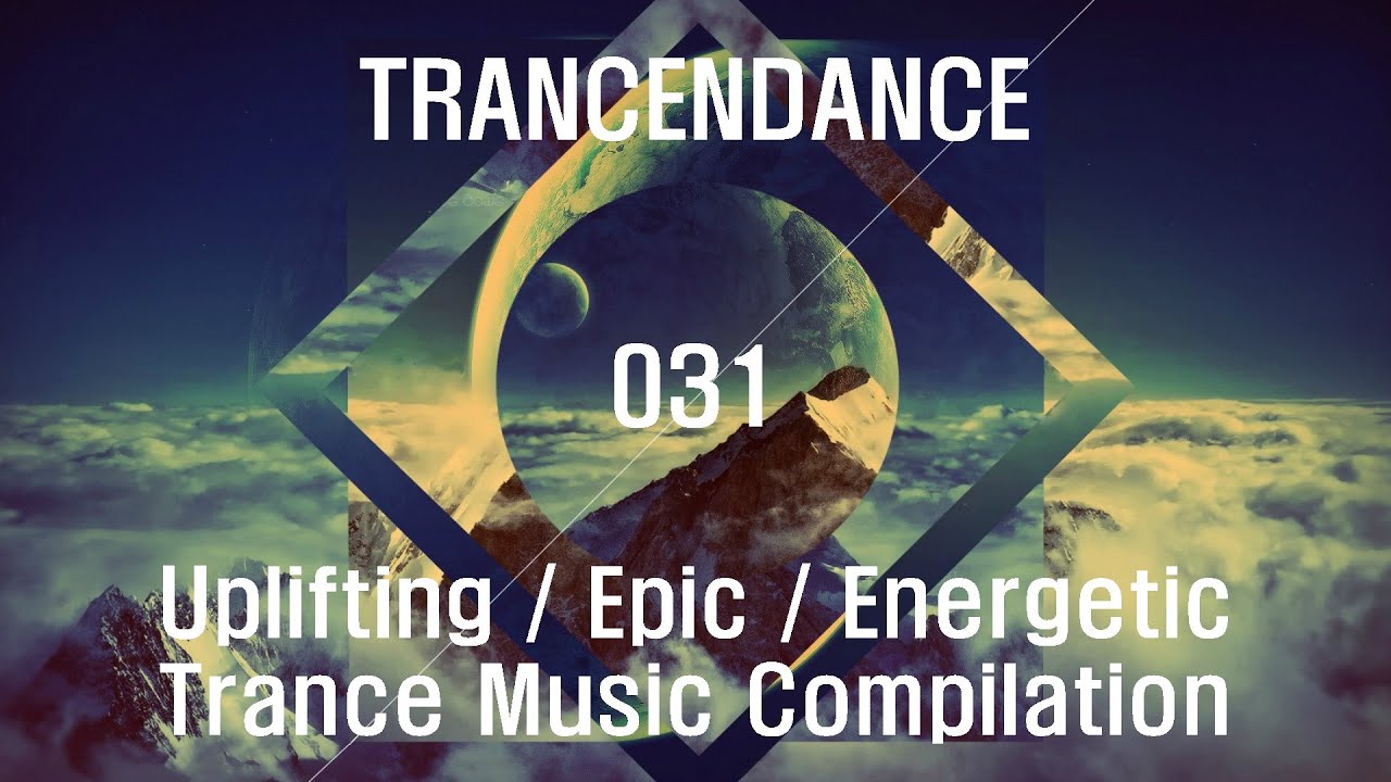 Best Trance Music Compilation : TRANCENDANCE 031 / Uplifting Epic ...