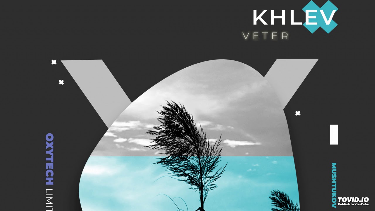 Khlev - Veter (Original Mix) [Oxytech Limited] - YouTube Music