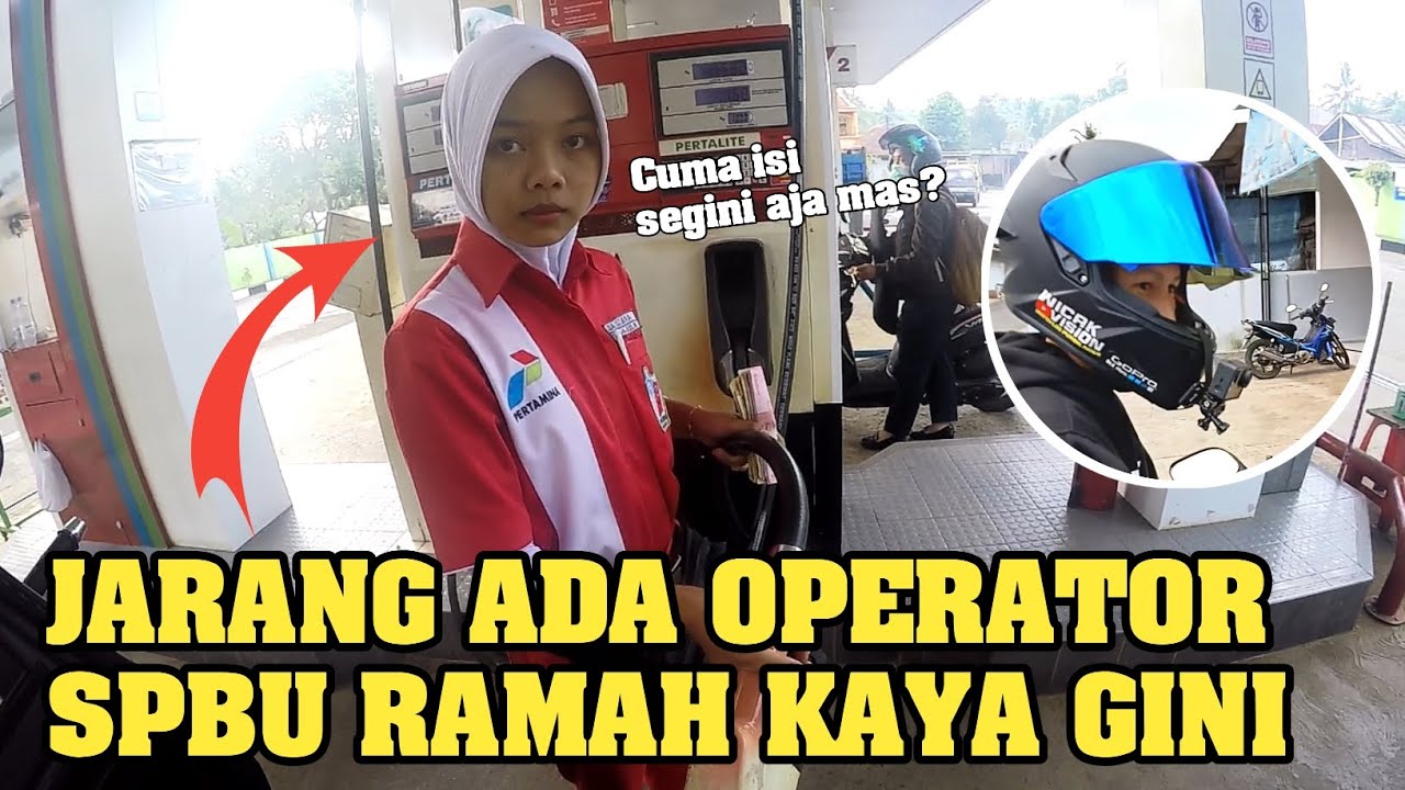 KEBAGIAN OPERATOR SPBU SANGAT RAMAH‼️ - YouTube