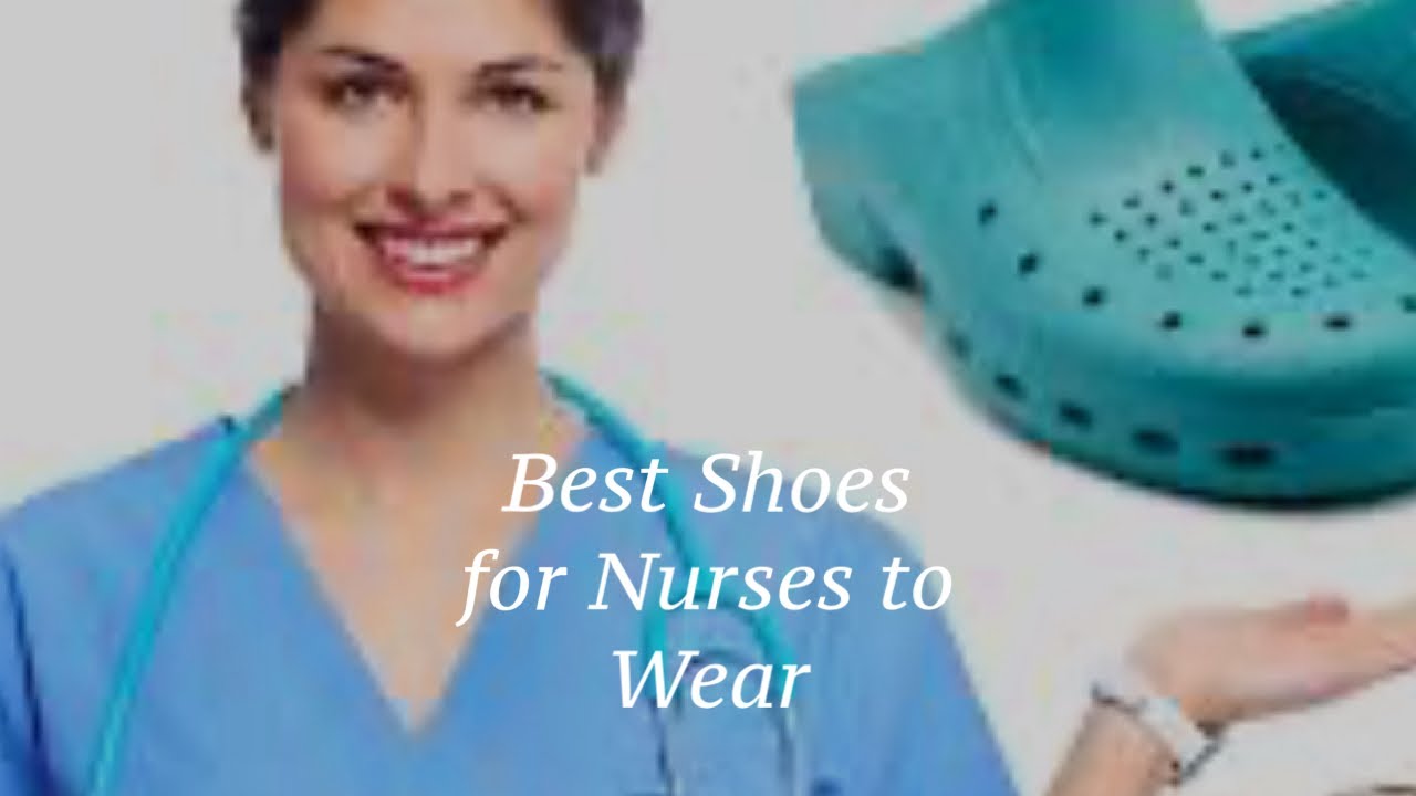 Top Shoes for Nurses to Wear - YouTube