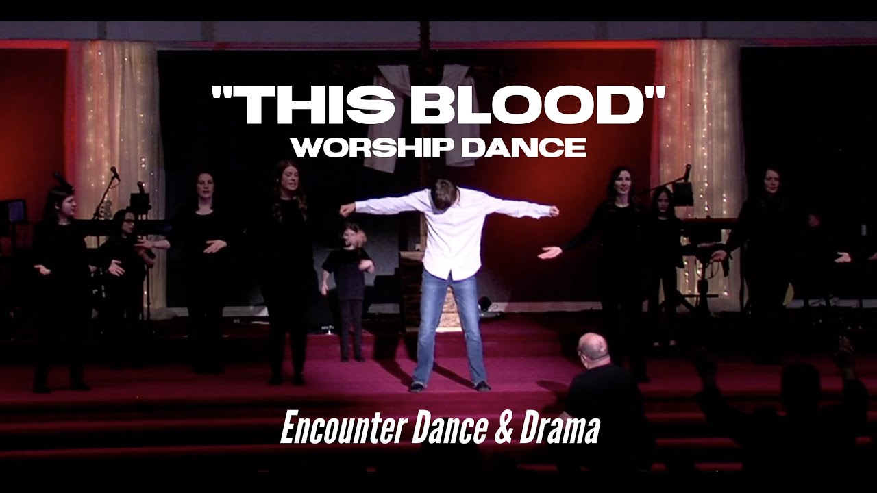 "This Blood" Worship Dance ~ Encounter Dance & Drama Team - YouTube