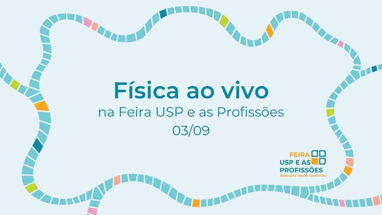 Física na Feira USP e as Profissões - 03/09 - YouTube