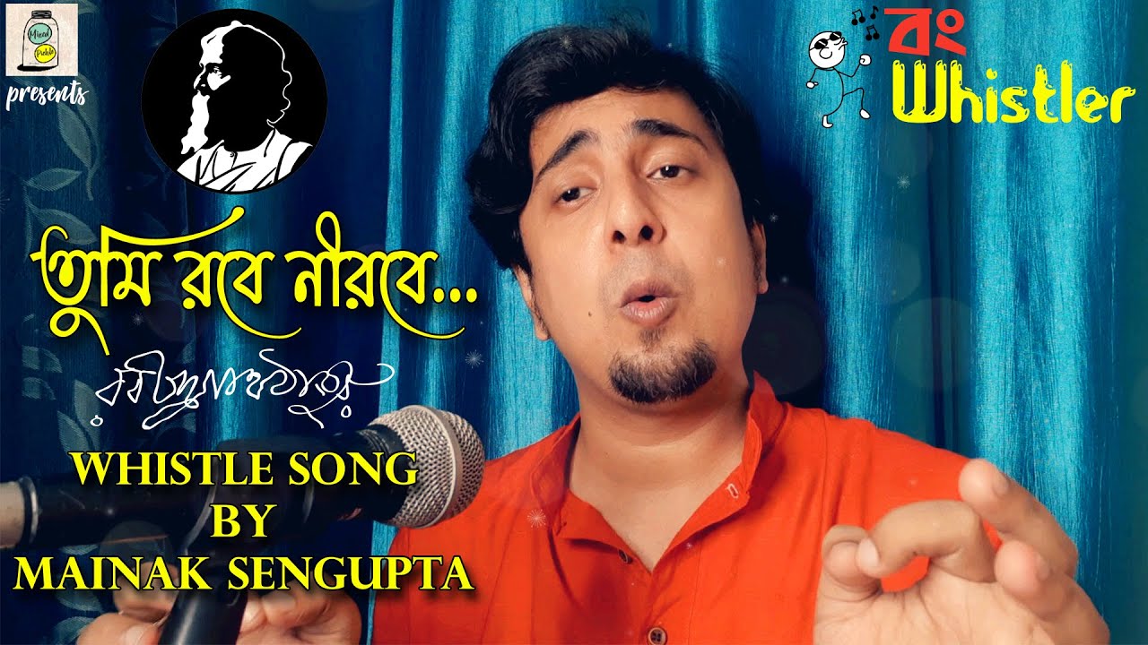 Tumi Robe Nirobe | Rabindra Sangeet | Whistle Song | Cover | Lyrical ...