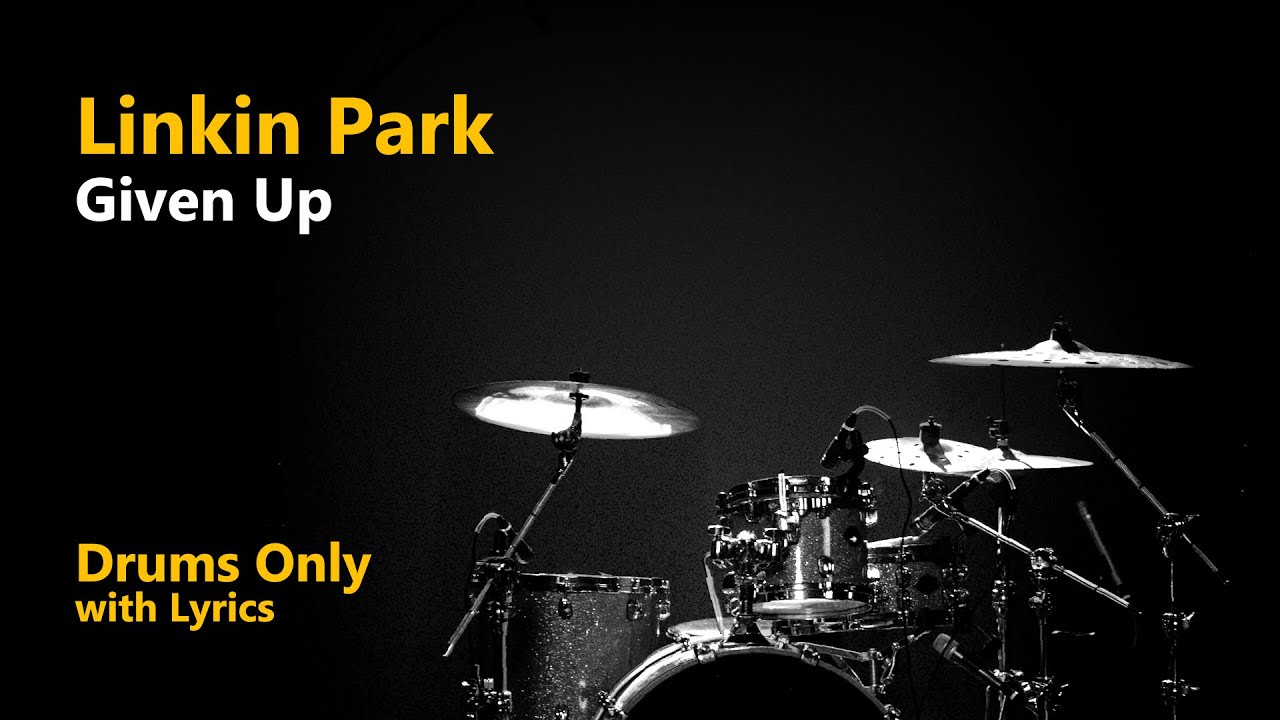 Linkin Park - Given Up (Drums Only w/ Lyrics) - YouTube
