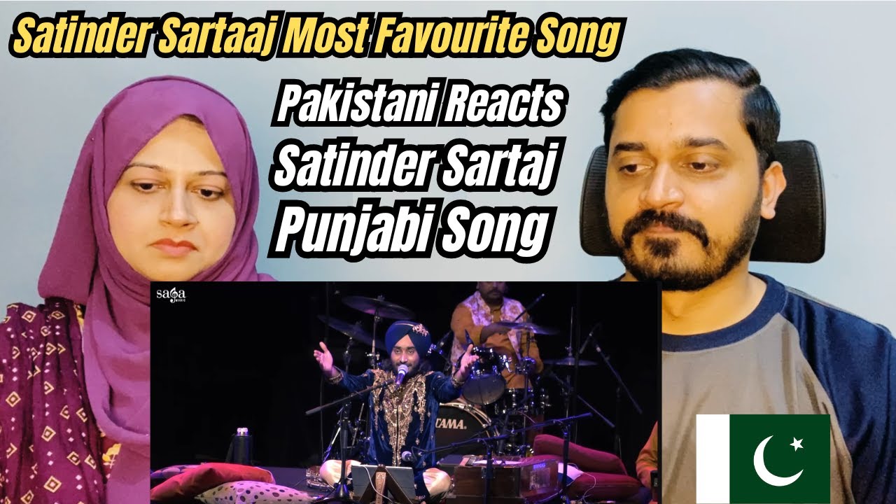 Pakistani Reaction Satinder Sartaaj Most Favourite Song | Punjabi Song ...