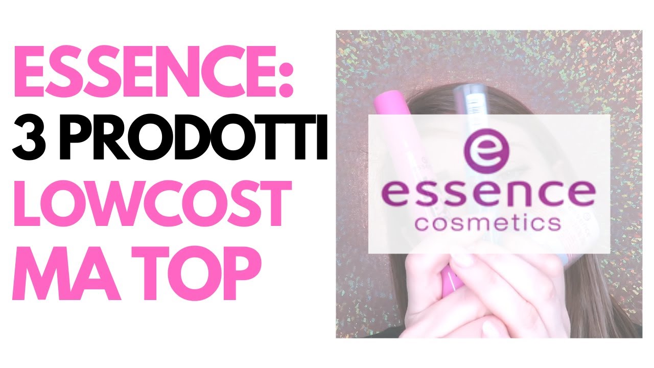3 prodotti Essence LOW COST e OTTIMI - YouTube