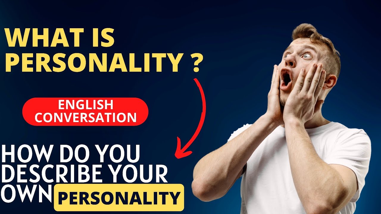 What is Personality ? How do you describe your own personality? - YouTube