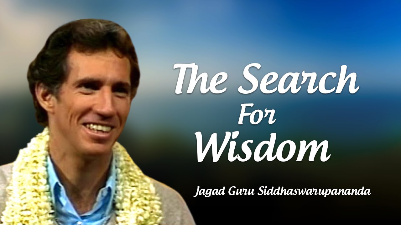 The Search for Wisdom | Jagad Guru Siddhaswarupananda Paramahamsa - YouTube