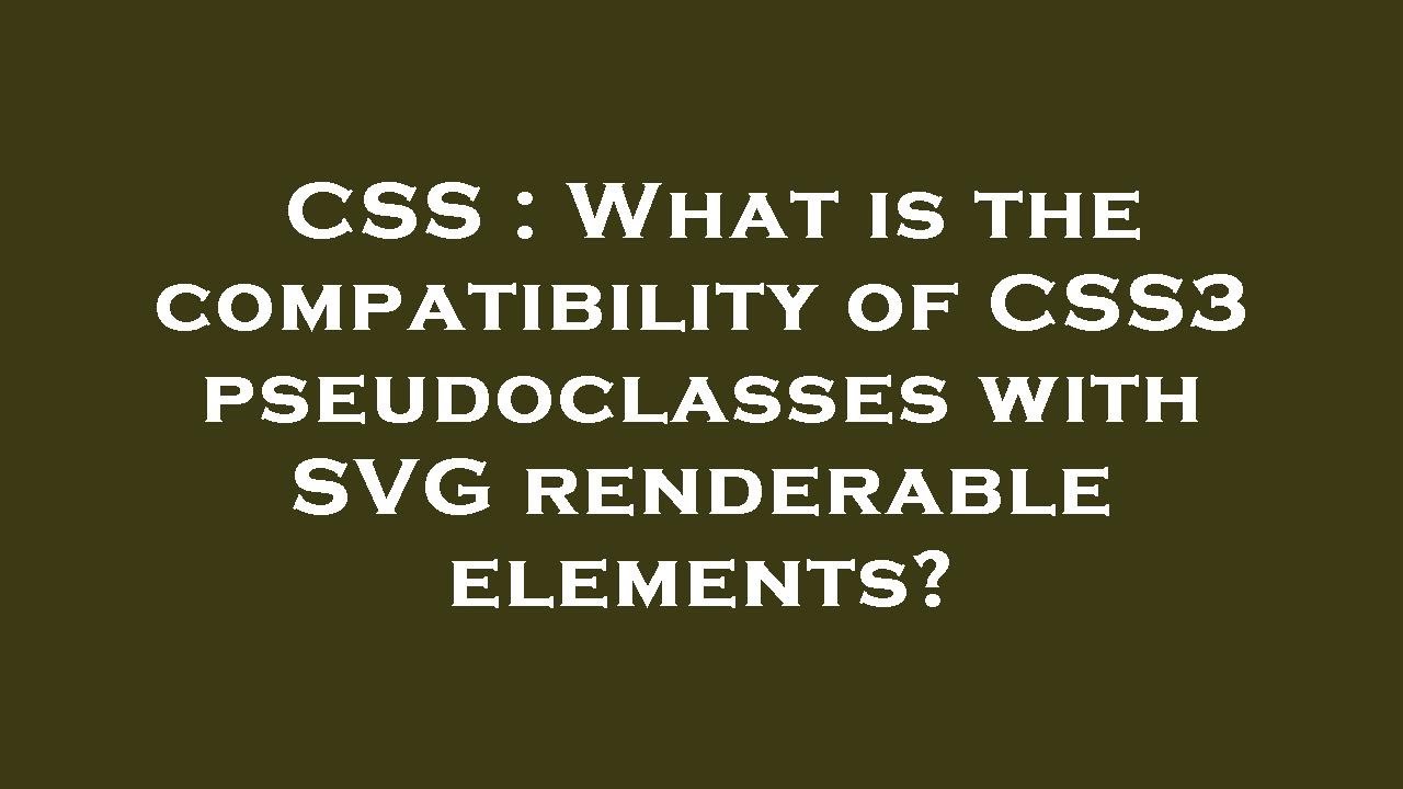 CSS : What is the compatibility of CSS3 pseudoclasses with SVG renderable elements? - YouTube