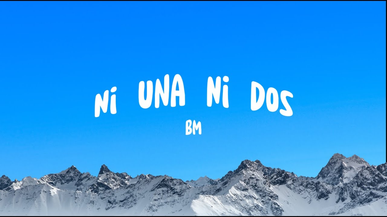 Ni Una Ni Dos - BM (Lyrics/Letra) - YouTube